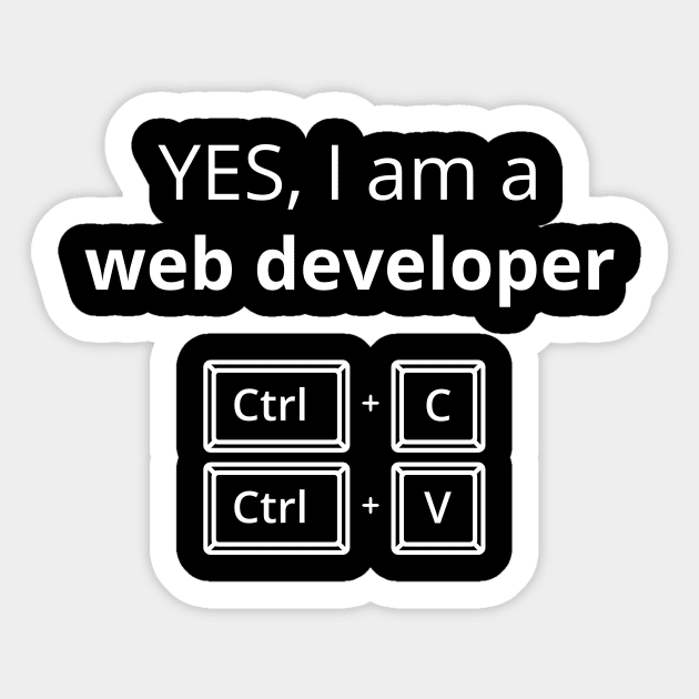 Yes, I am a web developer - Web Developer Funny - Sticker | TeePublic